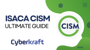 Ultimate Guide to the ISACA CISM Certification - Cyberkraft